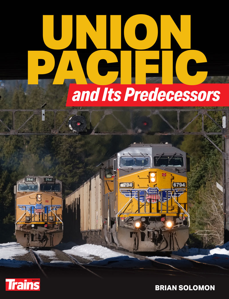 Union Pacific and Its Predecessors – Trains.com Store