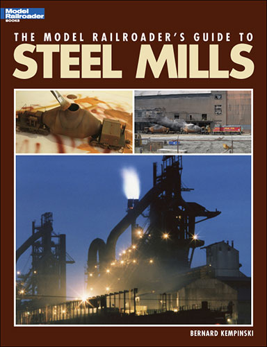 The Model Railroader's Guide to Steel Mills – Trains.com Store