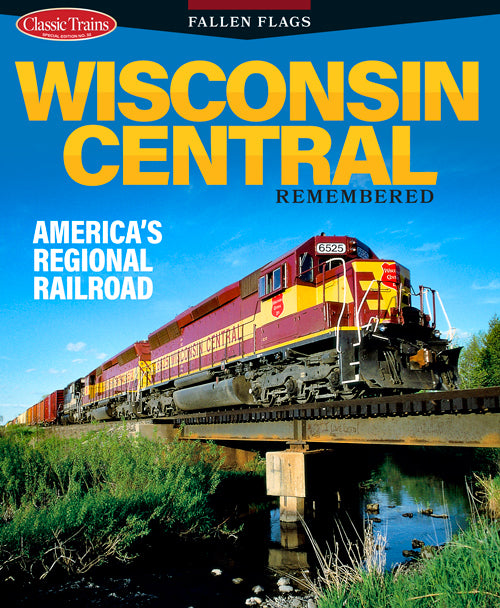 Fallen Flags: Wisconsin Central Remembered – Trains.com Store